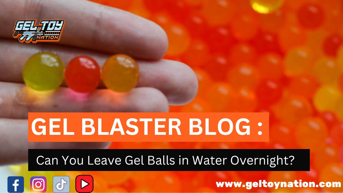 Can You Leave Gel Balls in Water Overnight? – Gel Toy Nation