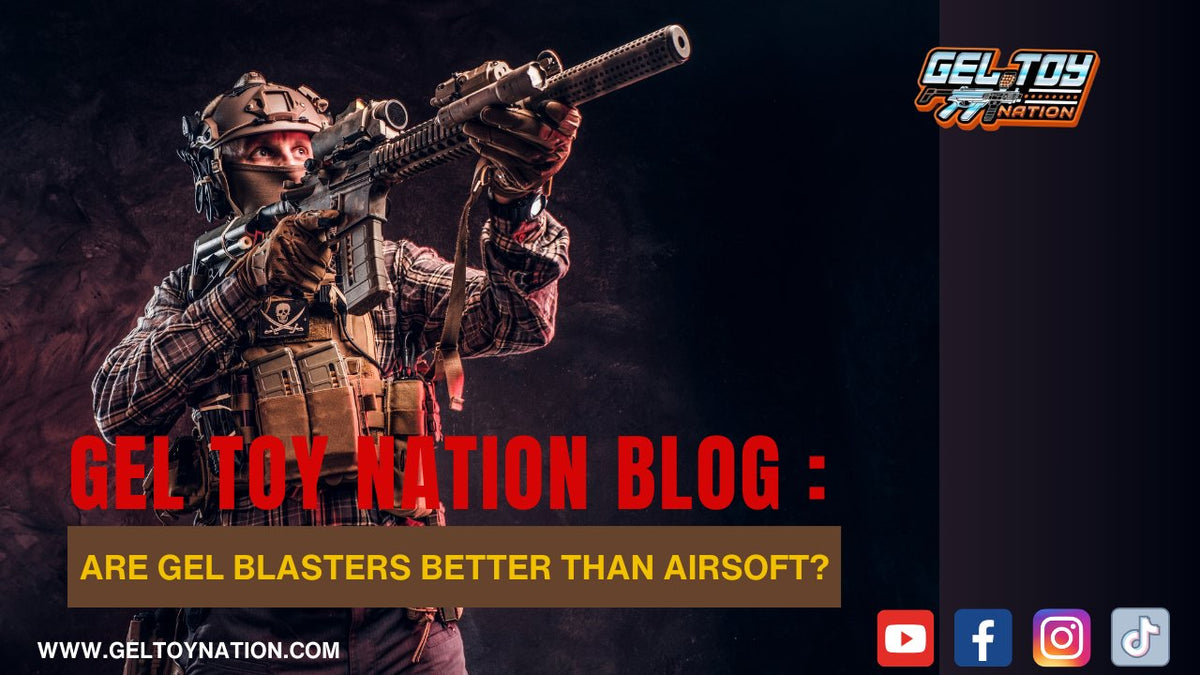 Are Gel Blasters Better Than Airsoft? – Gel Toy Nation