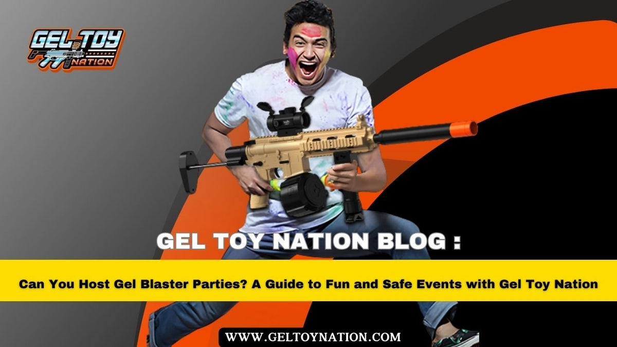 Can You Host Gel Blaster Parties? A Guide to Fun and Safe Events with ...