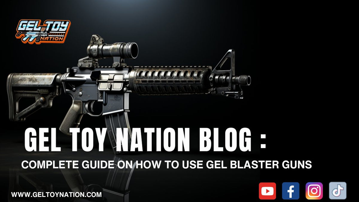 Complete Guide on How To Use Gel Blaster Guns – Gel Toy Nation