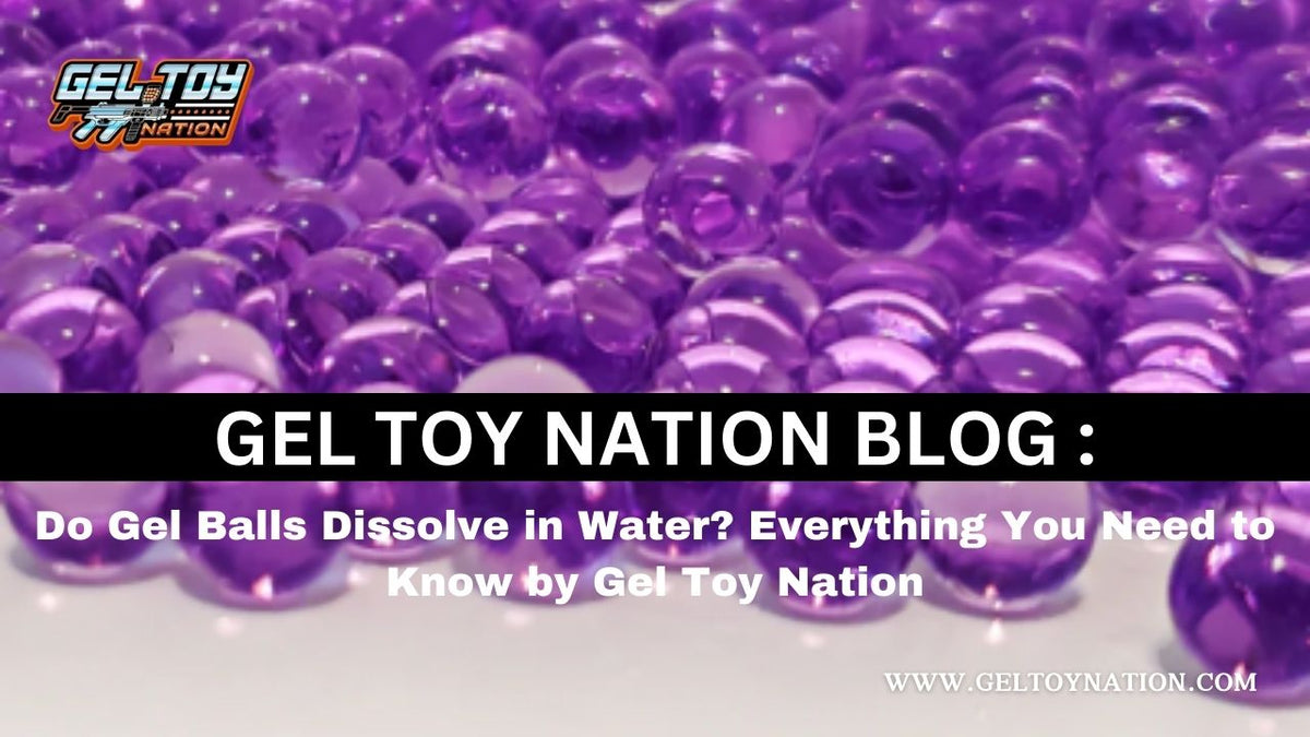 Do Gel Balls Dissolve in Water? Everything You Need to Know by Gel Toy ...