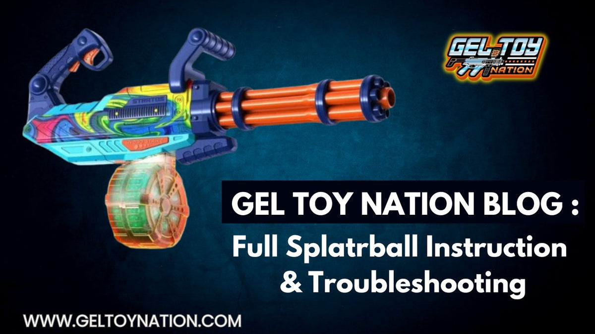 Full Splatrball Instruction & Troubleshooting – Gel Toy Nation