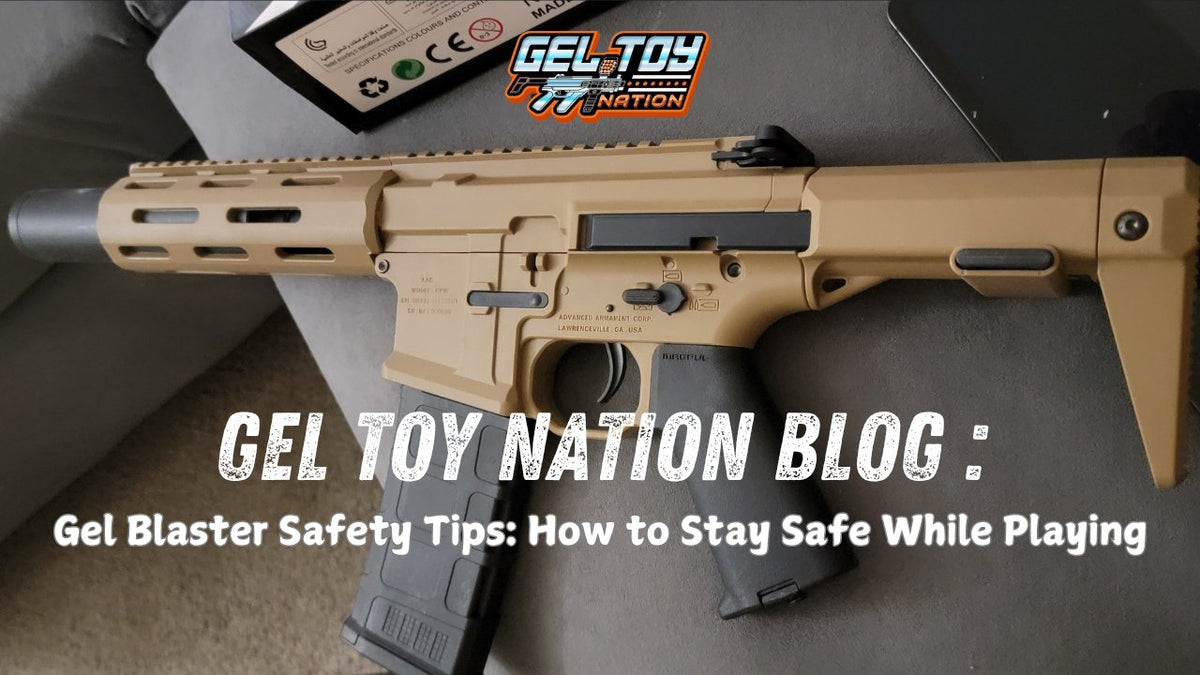 Gel Blaster Safety Tips: How to Stay Safe While Playing – Gel Toy Nation
