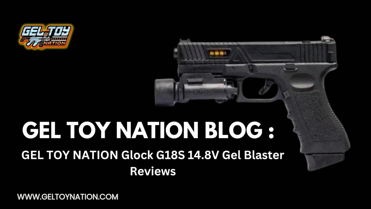 GEL TOY NATION Glock G18S 14.8V Gel Blaster Reviews – Gel Toy Nation