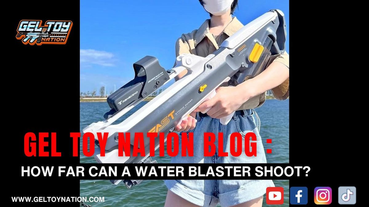 How Far Can a Water Blaster Shoot? – Gel Toy Nation