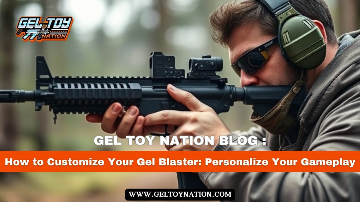How to Customize Your Gel Blaster: Personalize Your Gameplay – Gel Toy ...