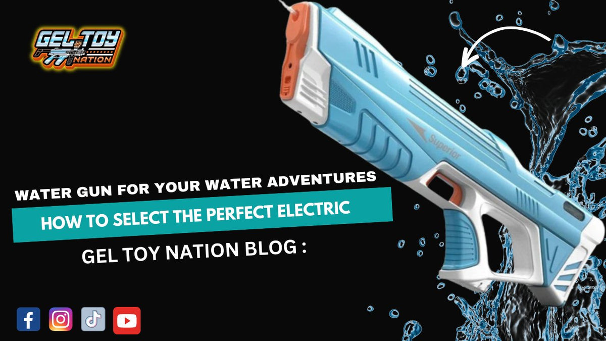 How To Select The Perfect Electric Water Gun For Your Water Adventures ...