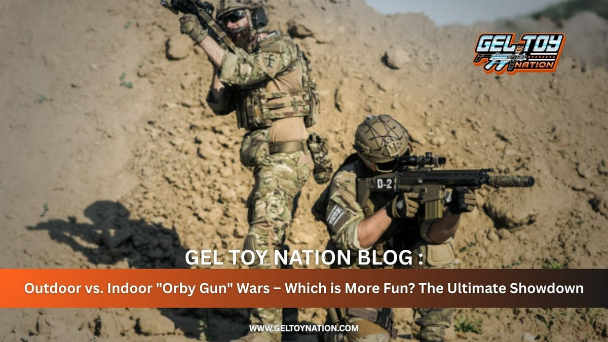 Outdoor vs. Indoor "Orby Gun" Wars – Which is More Fun? The Ultimate S ...