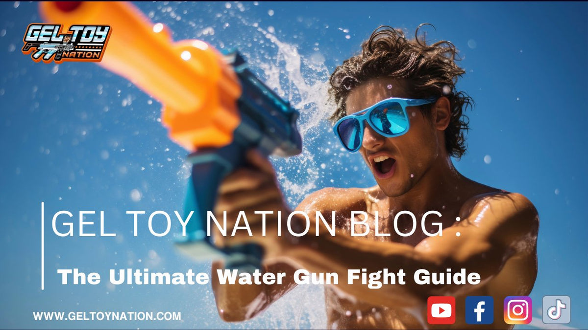The Ultimate Water Gun Fight Guide – Gel Toy Nation