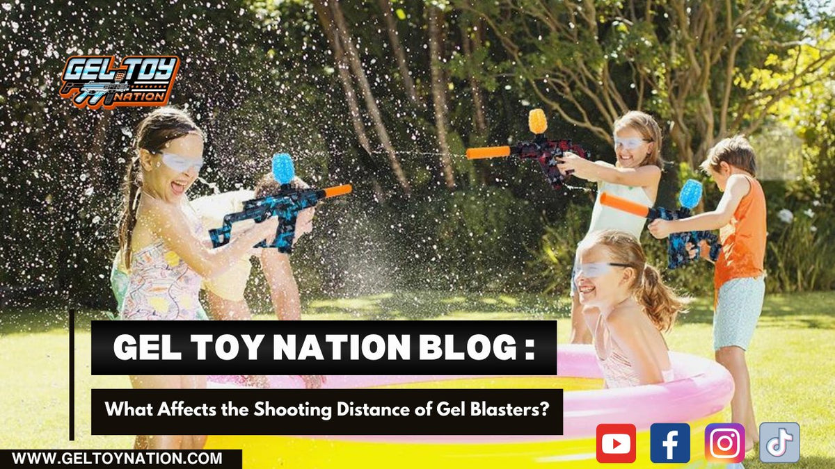 What Affects the Shooting Distance of Gel Blasters? – Gel Toy Nation