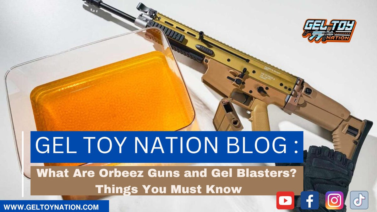 What Are Orbeez Guns and Gel Blasters? Things You Must Know – Gel Toy ...